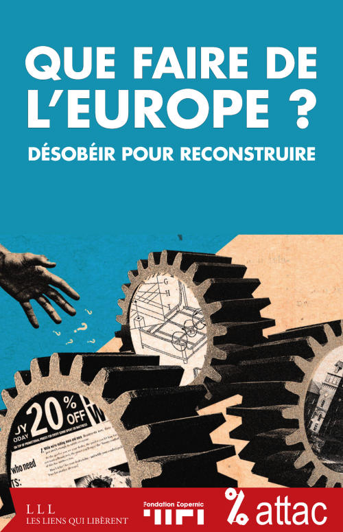 [Livres] Que faire de l’Europe ? Désobéir pour reconstruire