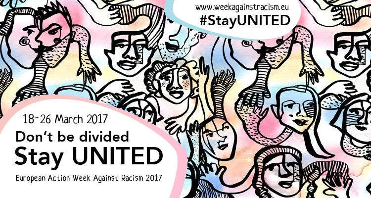 Don't be divided, Stay UNITED! European Action Week Against Racism 2017